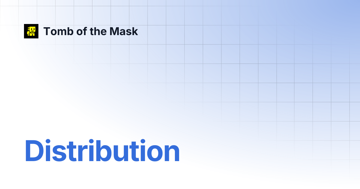 Distribution | Tomb of the Mask